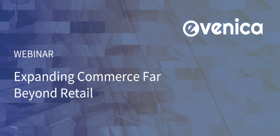 Expanding Commerce Far Beyond Retail - Evenica